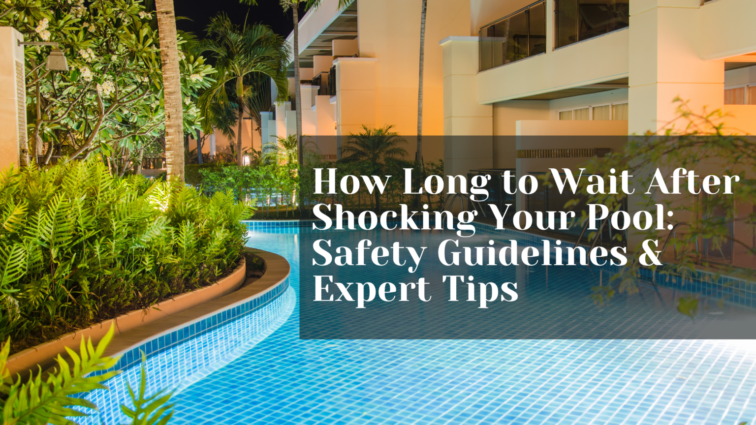 How Long to Wait After Shocking a Pool – Safe Swimming Tips